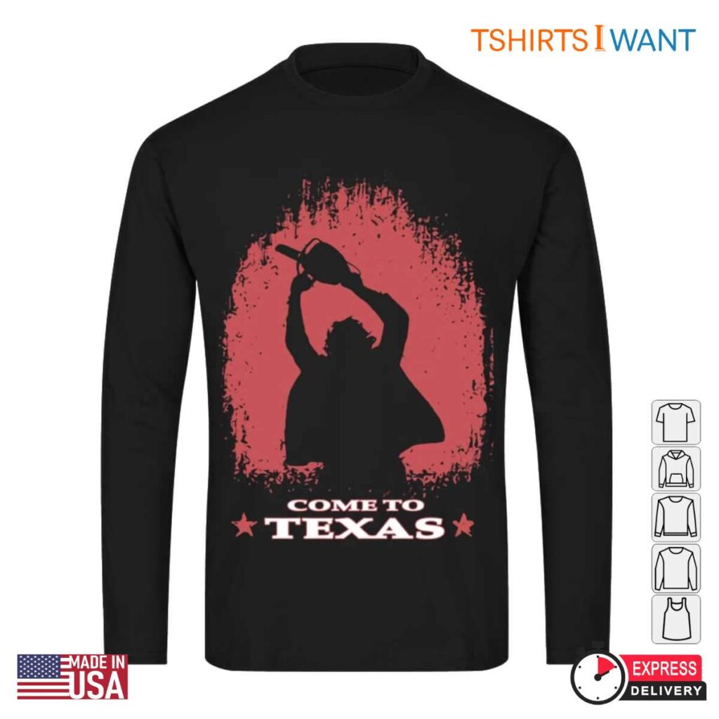 Come To Texas T-Shirt - Leatherface Texas Chainsaw Massacre Horror Fan ...