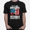Happy Veterans Day Dad And Grandpa Veteran Father's Day Shirt - Tshirts ...