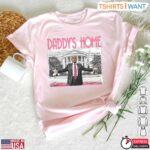 Daddy Trump Home T-Shirt - Fun Patriotic Graphic Tee