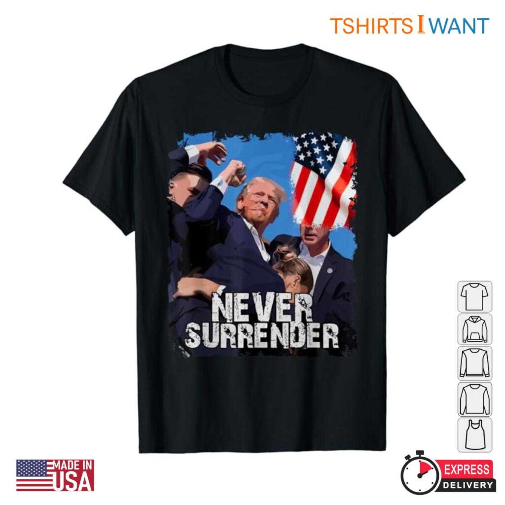 Donald Trump Support – Never Surrender Trump T-Shirt – Patriotic ...