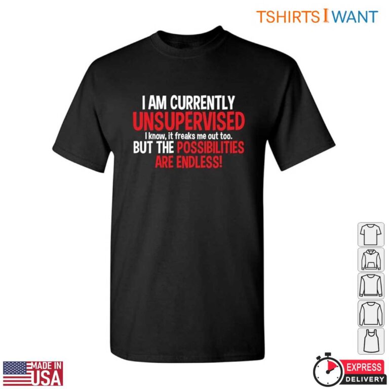 Funny Unsupervised Endless Possibilities Graphic T-Shirt