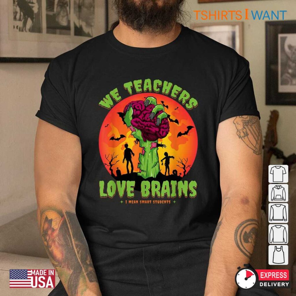 Halloween T Shirts For Teachers: We Teachers Love Brain Smart Student ...