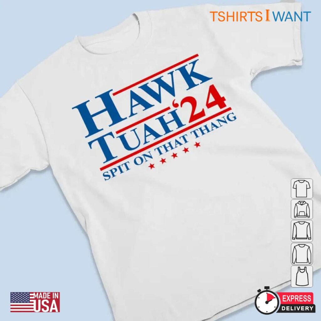 Hawk Tuah, Spit On That Thang: Newest Donald Trump T-shirts - Tshirts I ...