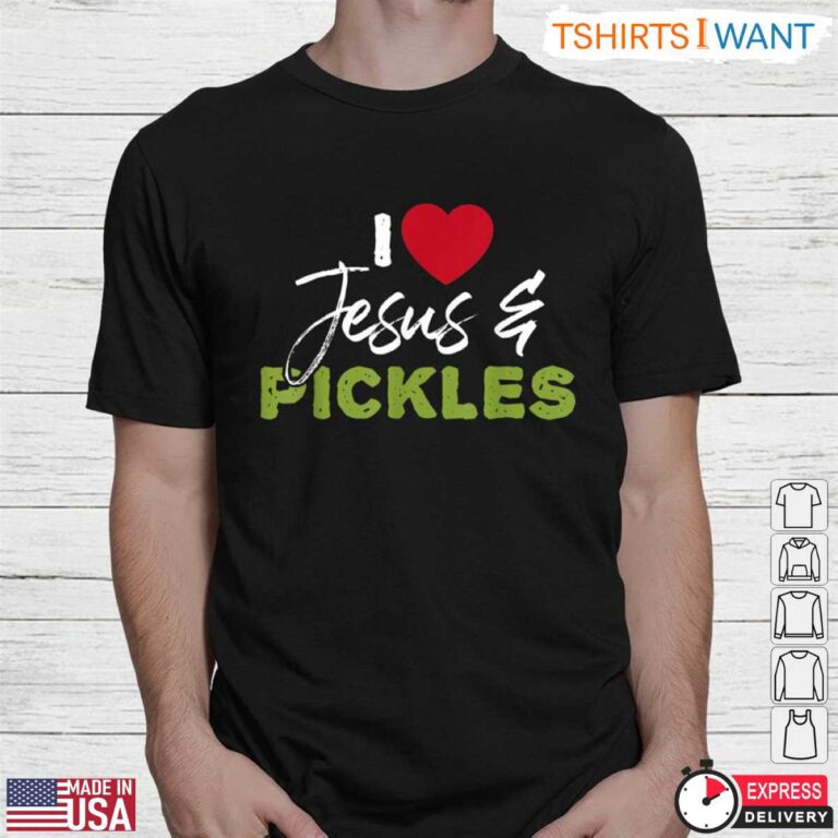 I Love Jesus And Pickles Farm Fresh T-Shirt