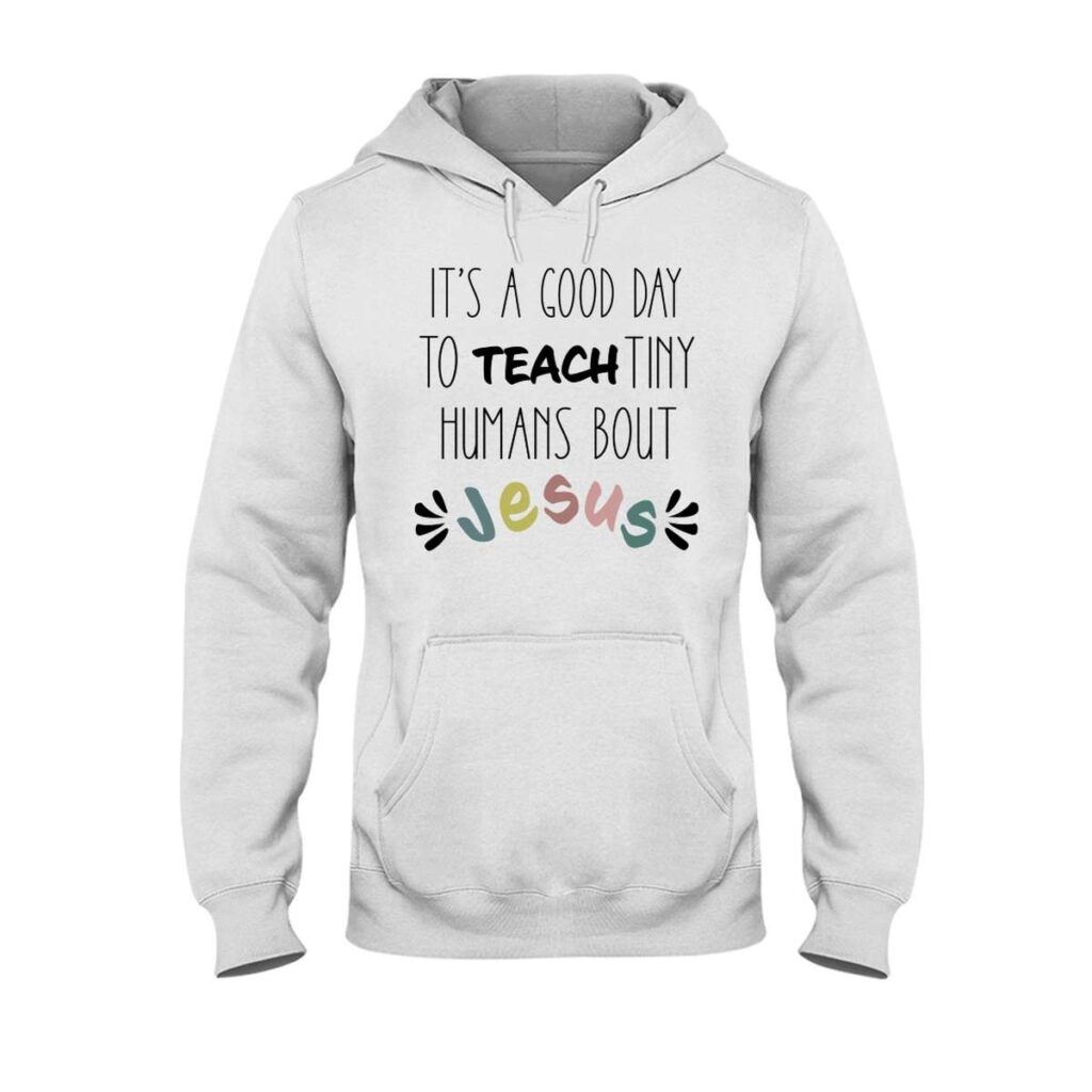 It's A Good Day To Teach Tiny Humans About Jesus Shirts - Tshirts I ...