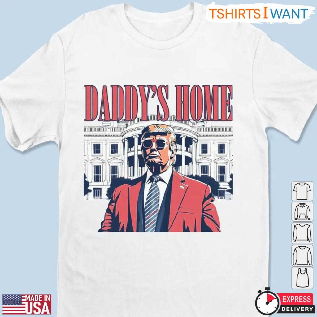 Trump Daddy's Home T-Shirt - Parody White House Graphic