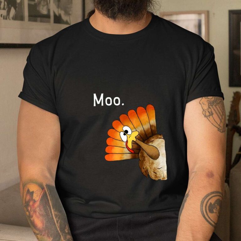 Turkey Moo Funny Thanksgiving Shirt - Tshirts I Want Store